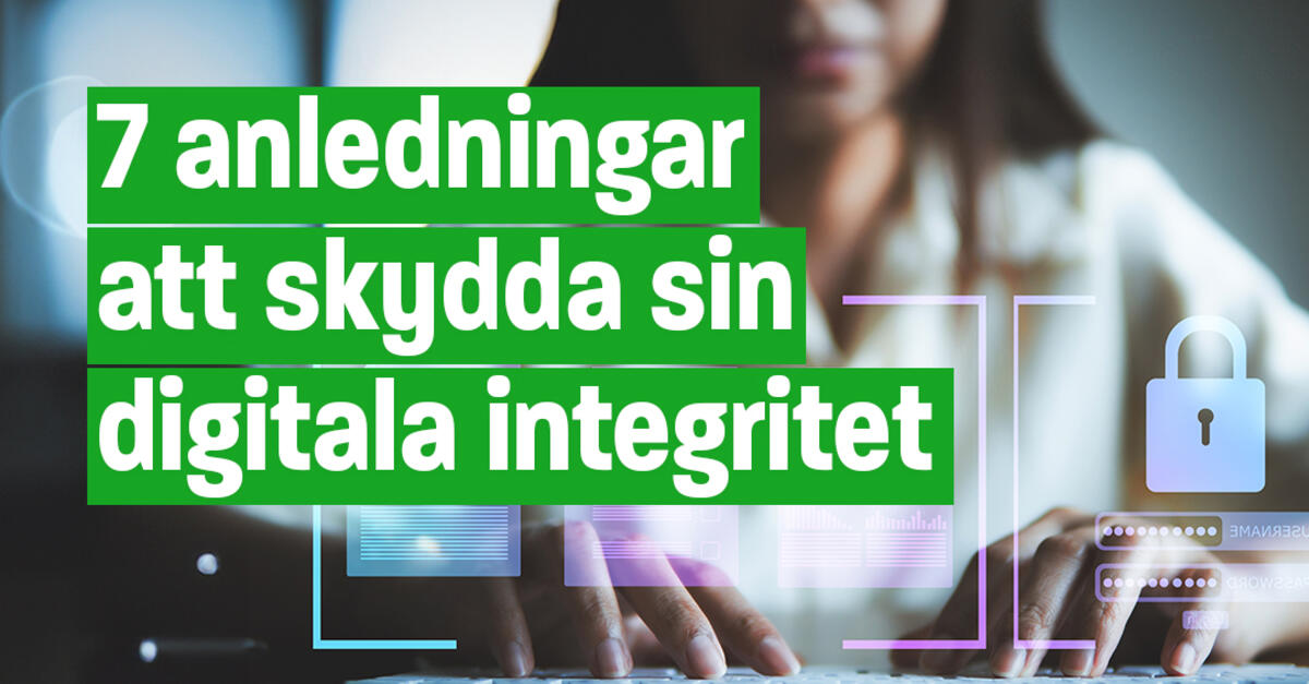 7 anledningar att skydda sin digitala integritet | Unionen